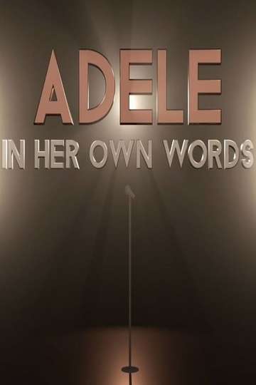 Adele: In Her Own Words (2019) - TV Show | Moviefone