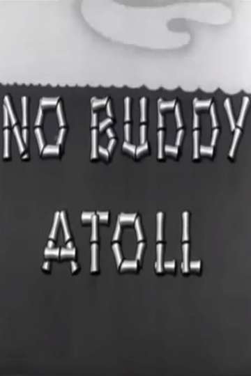 No Buddy Atoll (1945) - Movie | Moviefone