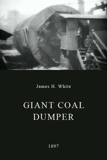 Where to Watch Giant Coal Dumper (1897) | Moviefone