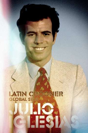 Julio Iglesias: Latin Crooner, Global Star - Movie | Moviefone