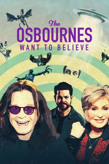 The Osbournes Want to Believe (2020-2021) - TV Show | Moviefone