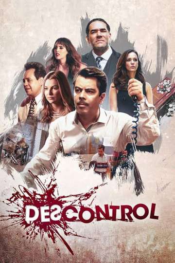 Descontrol (2018) - TV Show | Moviefone