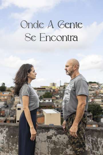 Onde A Gente Se Encontra - Movie | Moviefone