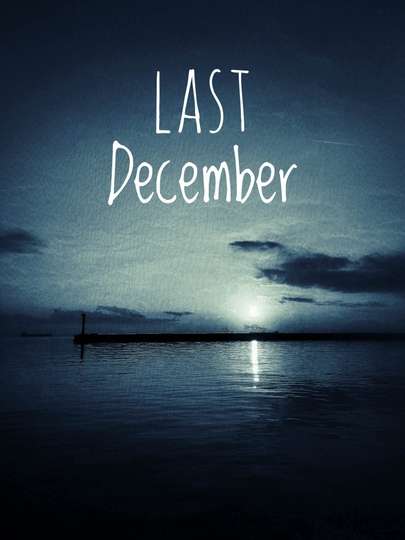 Last December - Movie | Moviefone