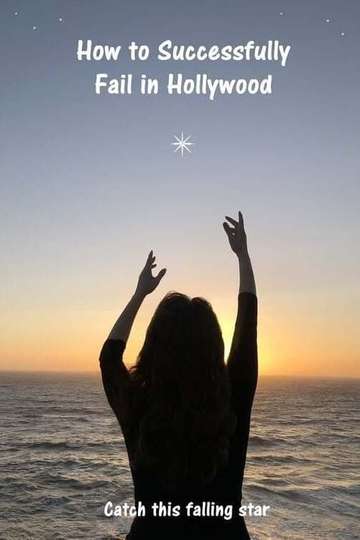 How to Successfully Fail in Hollywood - Movie | Moviefone