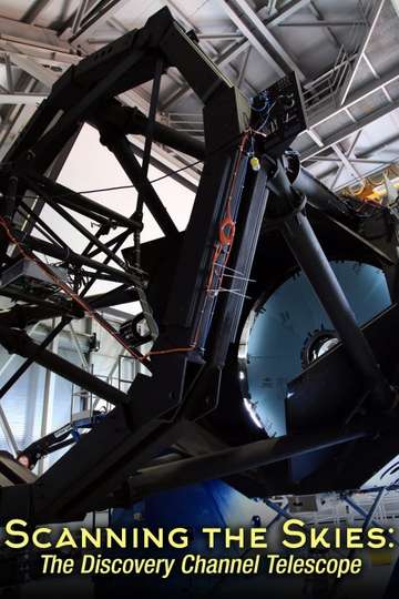 Scanning the Skies: The Discovery Channel Telescope - Movie | Moviefone