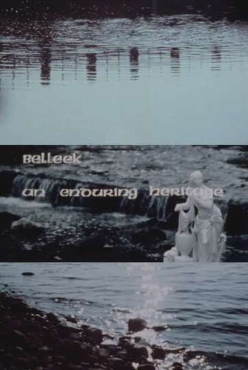 Belleek, An Enduring Heritage - Where to Watch | Moviefone