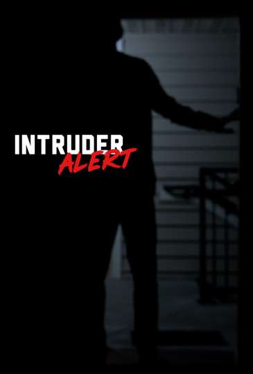 Intruder Alert (2022) - Movie | Moviefone