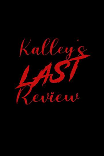 Kalley's Last Review (2020) - Movie | Moviefone