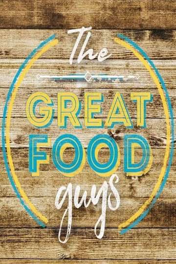 The Great Food Guys (2020) - TV Show | Moviefone