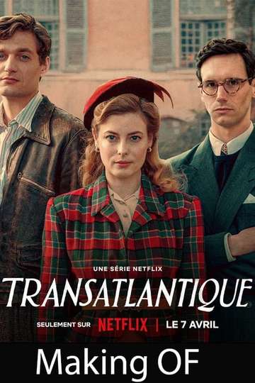 Making Transatlantic (2023) Full Cast & Crew | Moviefone
