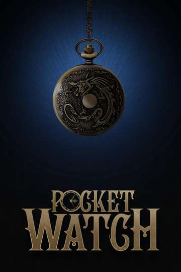 Pocket Watch (2020) - Movie | Moviefone