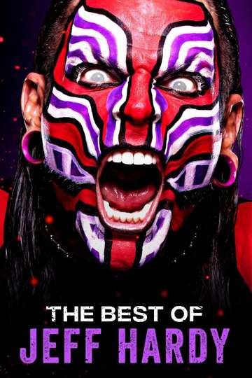 The Best of WWE: The Best of Jeff Hardy (2020) | Moviefone
