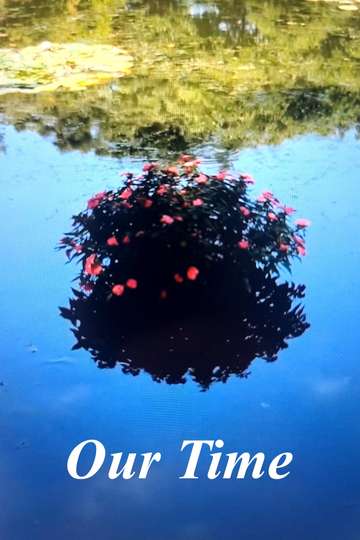 Our Time - Movie | Moviefone