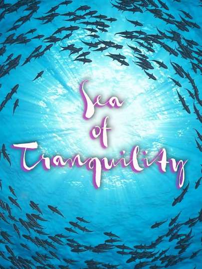 Sea of Tranquility - Movie | Moviefone