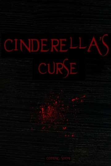 Cinderella's Curse - Movie | Moviefone