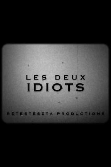 Les Deux Idiots - Movie | Moviefone