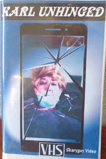 Karl Unhinged (2020) - Movie Cast, Reviews, Trailers & Streaming Info ...