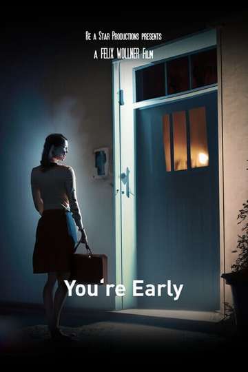 You're Early - Movie | Moviefone
