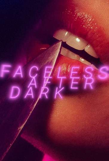 Faceless After Dark - Movie | Moviefone