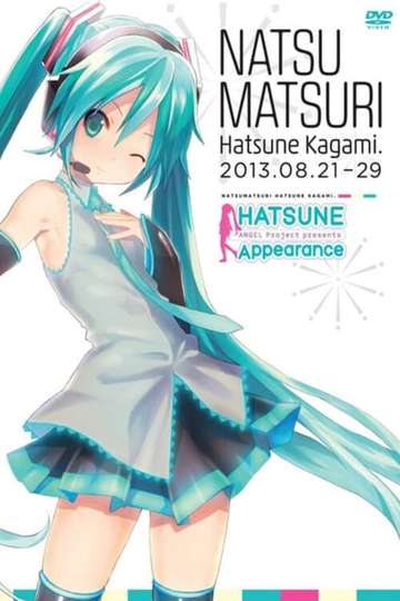 Hatsune Miku - HATSUNE Appearance 2013 Full Cast & Crew | Moviefone