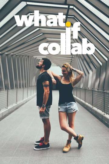 What If Collab - Where to Watch & Stream Online | Moviefone