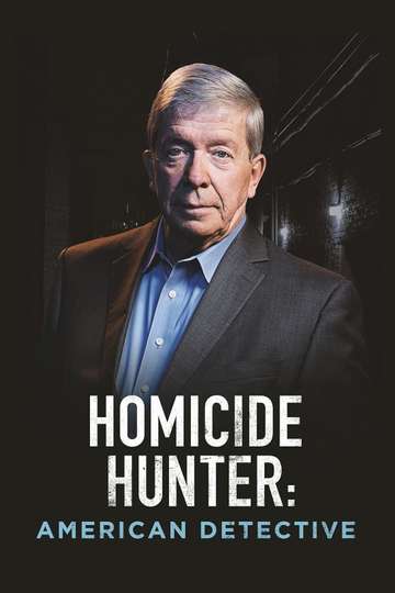 Homicide Hunter: American Detective (2021-2025) - TV Show | Moviefone