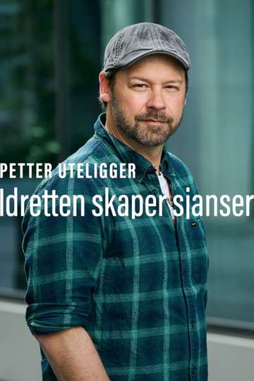 Petter uteligger: Idretten Skaper Sjanser (2021) - TV Show | Moviefone