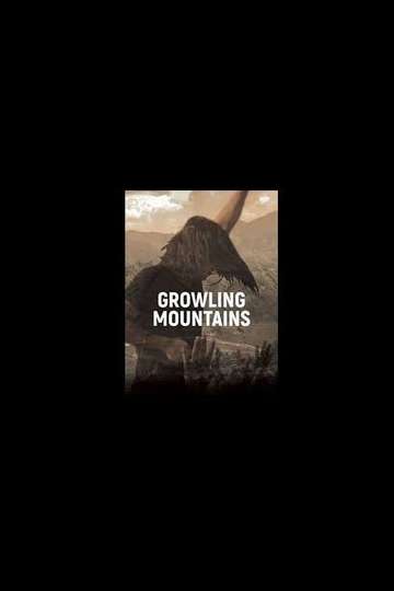 Growling Mountains - Movie | Moviefone