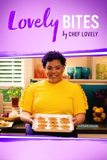 Lovely Bites by Chef Lovely (2021) - TV Show | Moviefone