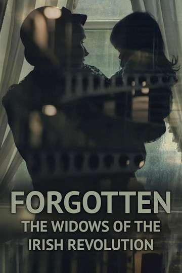 Forgotten: The Widows of the Irish Revolution - Movie | Moviefone