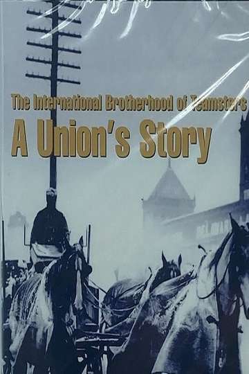 The International Brotherhood of Teamsters; A union's story - Movie ...