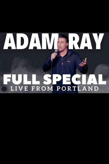 Adam Ray: Live From Portland (2023) - Movie | Moviefone