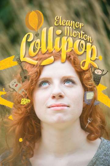 Eleanor Morton: Lollipop - Movie | Moviefone