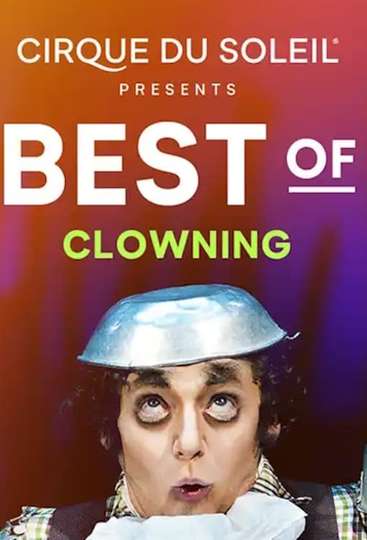 Cirque du Soleil - Best of Clowning | Moviefone