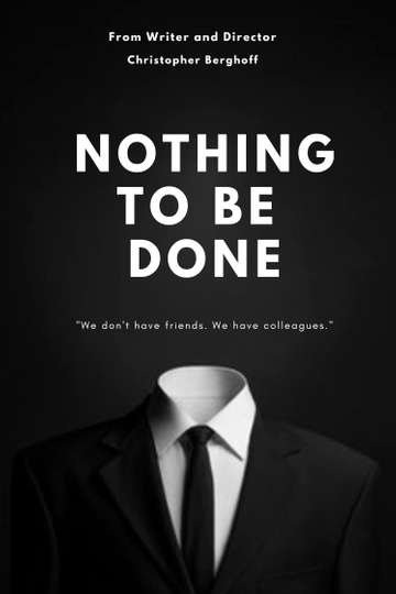 Nothing to Be Done - Movie | Moviefone