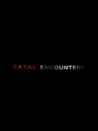 Fatal Encounters (2012-2013) - TV Show | Moviefone