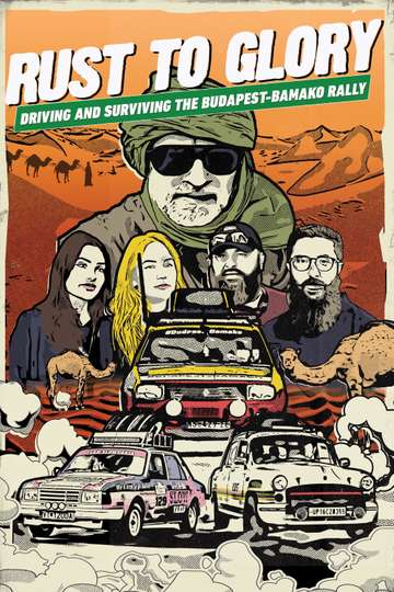 Rust to Glory, Driving and Surviving the Budapest-Bamako Rally - Movie ...