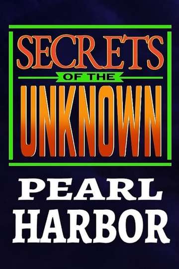 Where to Watch Secrets of the Unknown: Pearl Harbor (1987) | Moviefone