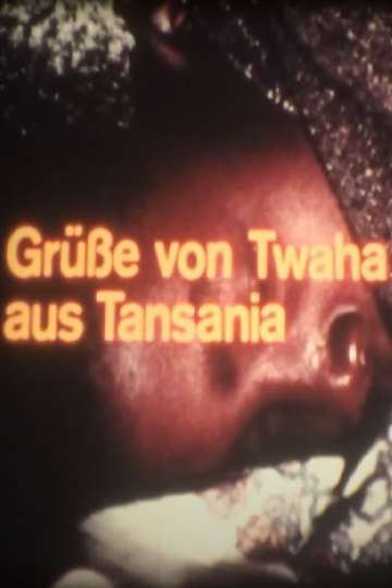 Grüße von Twaha aus Tansania - Movie | Moviefone
