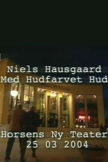 Niels Hausgaard: Med hudfarvet hud Full Cast & Crew | Moviefone