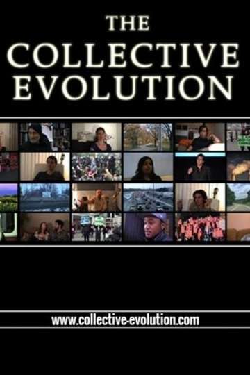The Collective Evolution (2011) - Movie | Moviefone