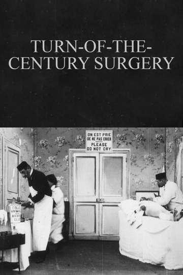 Turn-of-the-Century Surgery - Movie | Moviefone