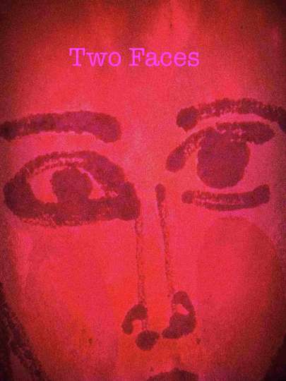 Two Faces - Movie | Moviefone