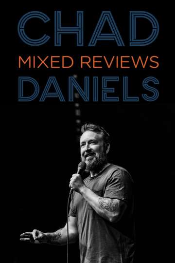 Chad Daniels: Mixed Reviews (2023) - Movie Cast, Reviews, Trailers ...