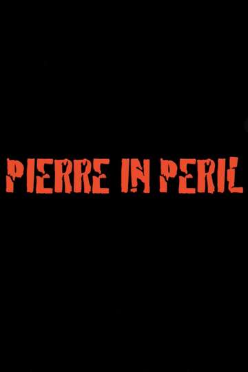 Pierre in Peril (2009) - Movie | Moviefone