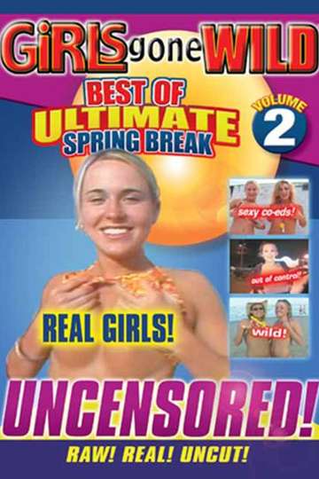 Girls Gone Wild: Ultimate Spring Break Volume 2 (2003) - Movie | Moviefone
