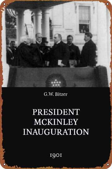 Where to Watch President McKinley Inauguration Footage (1901) | Moviefone