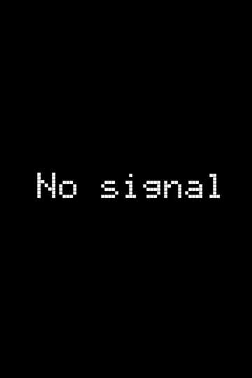 No signal - Movie | Moviefone