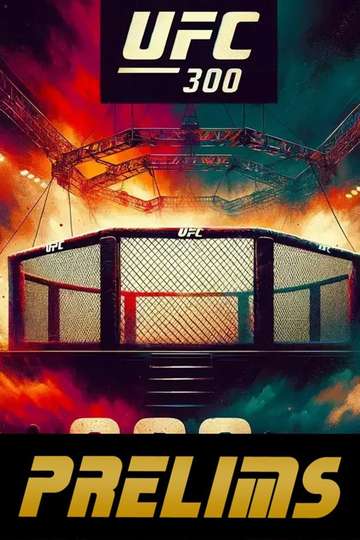 UFC 300: TBD vs. TBD - Prelims (2024) | Moviefone